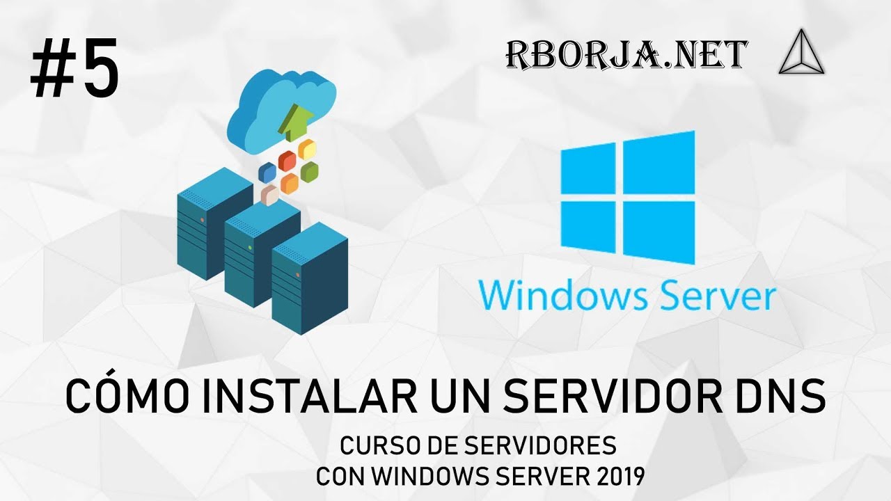 Curso de servidores con Windows Server 2019 | Cómo instalar un servidor DNS | #5 - rborja.net