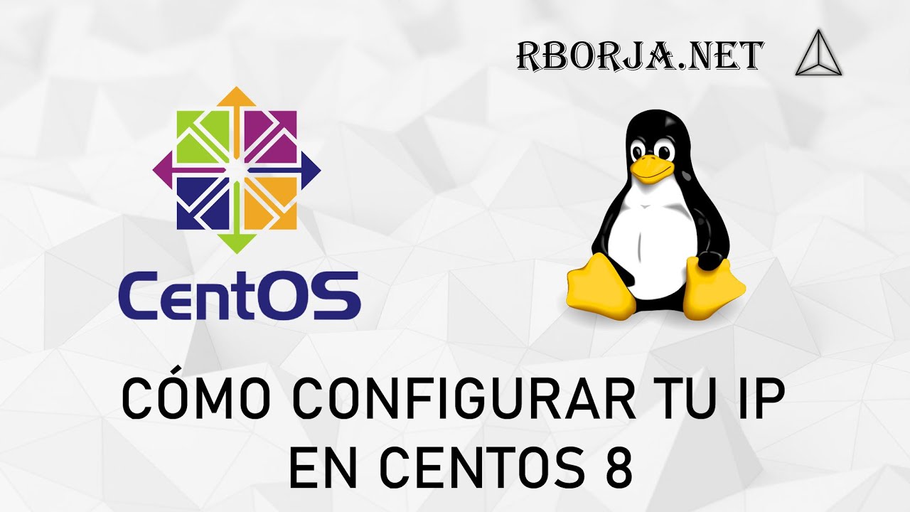 Cómo configurar tu IP en CentOS 8 - rborja.net