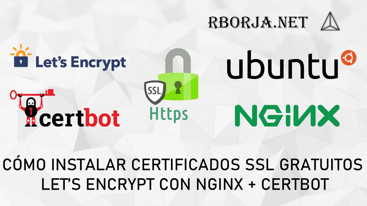 Cómo instalar certificados gratuitos SSL Let's Encrypt con Nginx + Certbot - rborja.net