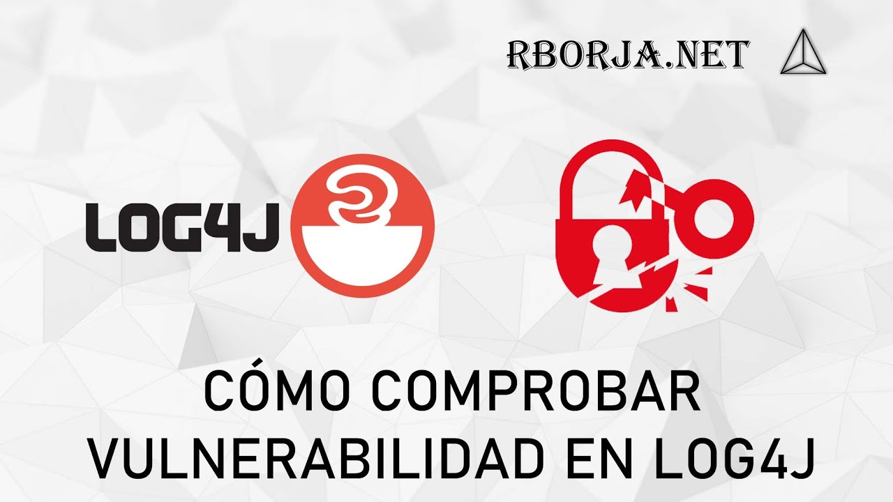 Cómo comprobar vulnerabilidad de Log4j - rborja.net