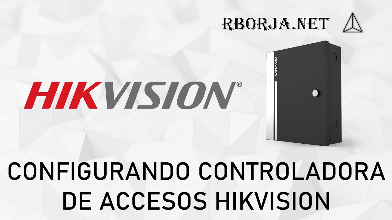 Configurando controladora de accesos Hikvision - rborja.net
