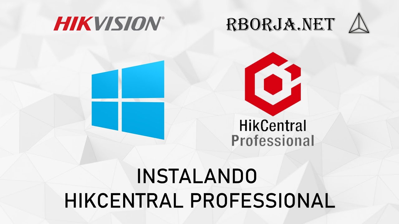 Cómo instalar HikCentral Professional - rborja.net