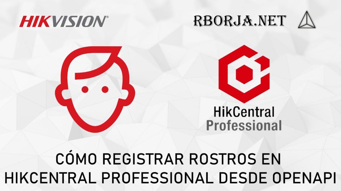 Cómo interactuar con OpenAPI de HikCentral Professional (con C#, PHP y Postman) - rborja.net